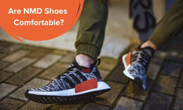 Are NMD Shoes Comfortable? (The Only Guide You Need!) - Shoes Matrix