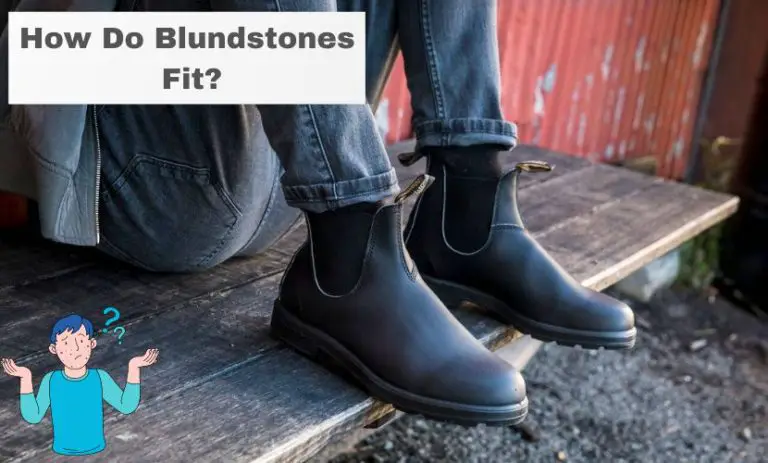 How Do Blundstones Fit? (Comprehensive Guide!) - Shoes Matrix